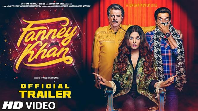 Fanney Khan Trailer feat. Anil Kapoor, Aishwarya Rai, Rajkumar Rao ...