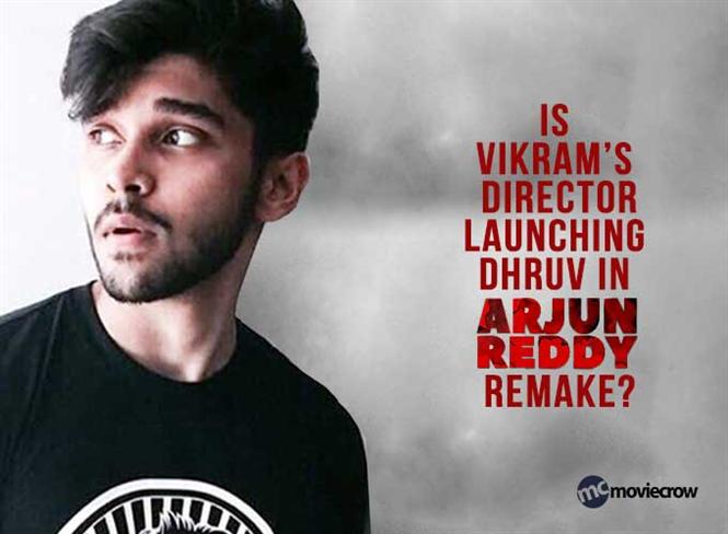 Is Vikram's Director Launching Dhruv in Arjun Reddy Remake? Tamil Movie ...