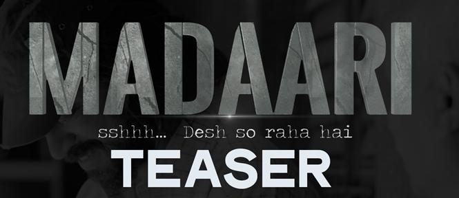 Madaari Official Teaser Hindi Movie, Music Reviews and News