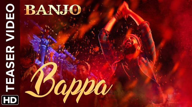 Watch 'Bappa' song teaser from Banjo Hindi Movie, Music Reviews and News