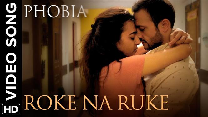 Watch 'Roke Na Ruke' video song from Phobia Hindi Movie, Music Reviews ...